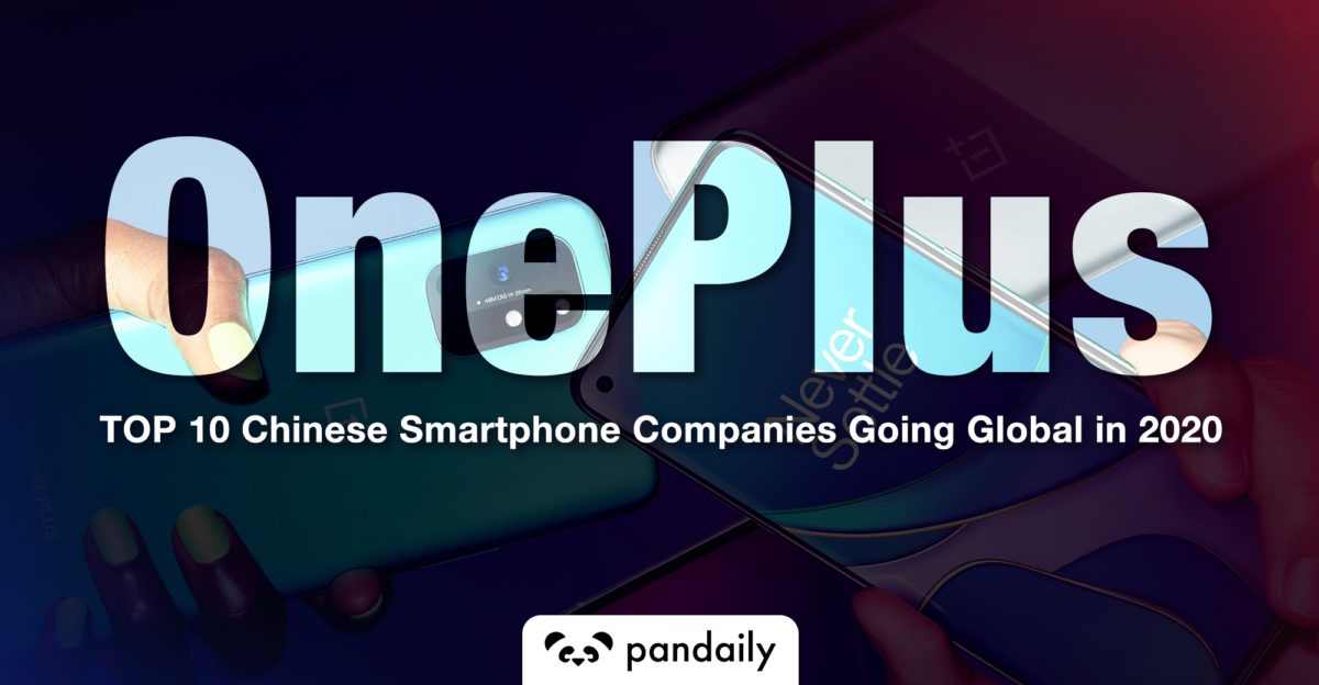 TOP 10 Chinese Smartphone Companies Going Global in 2020 - Pandaily