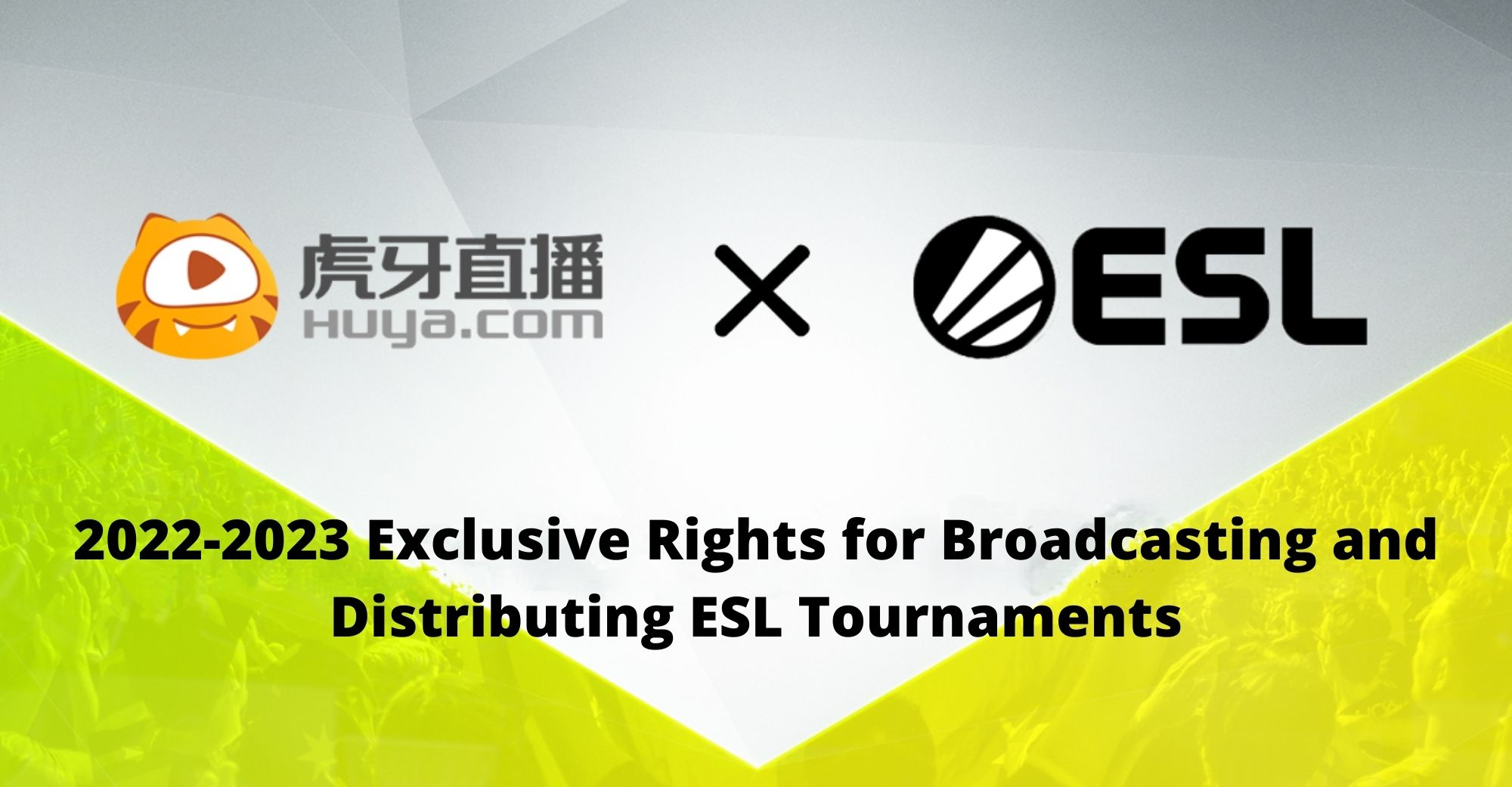 Huya Signs Two-year Exclusive Broadcasting Rights Agreement with ESL ...